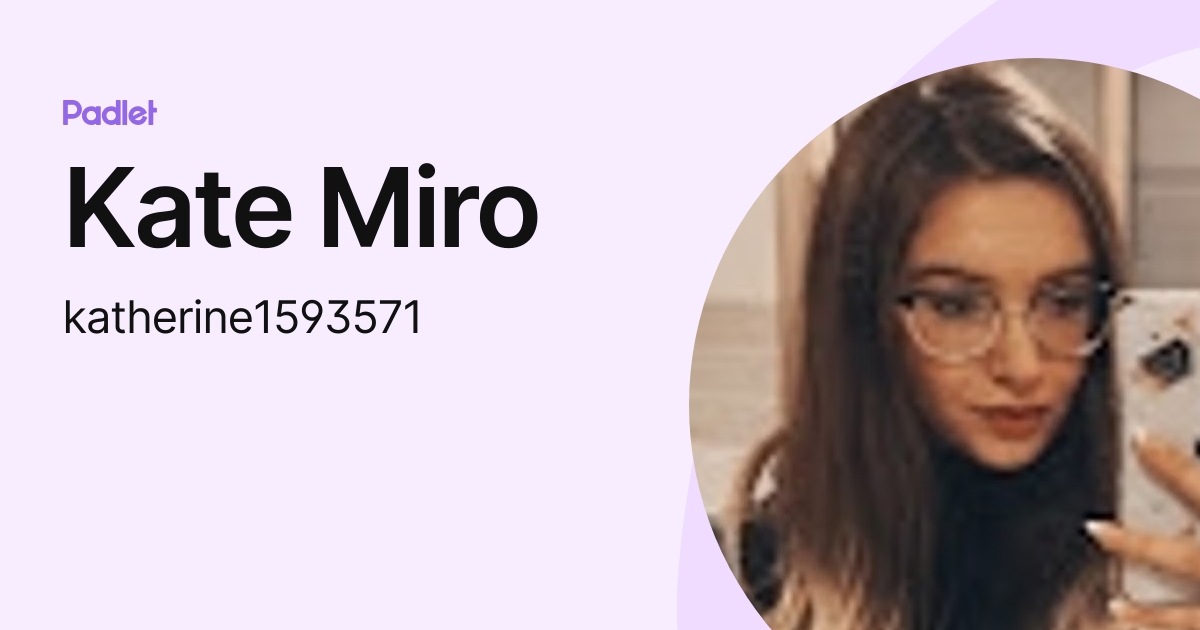 Kate Miro (katherine1593571) profile | Padlet