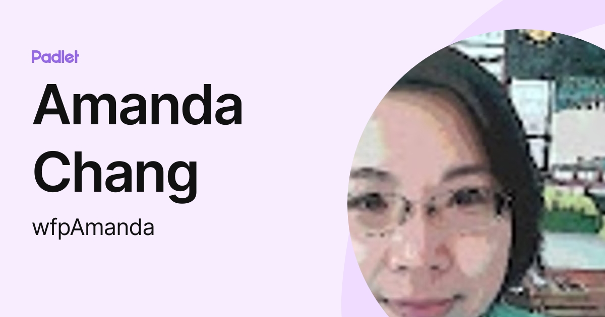 Amanda Chang (wfpAmanda) profile | Padlet