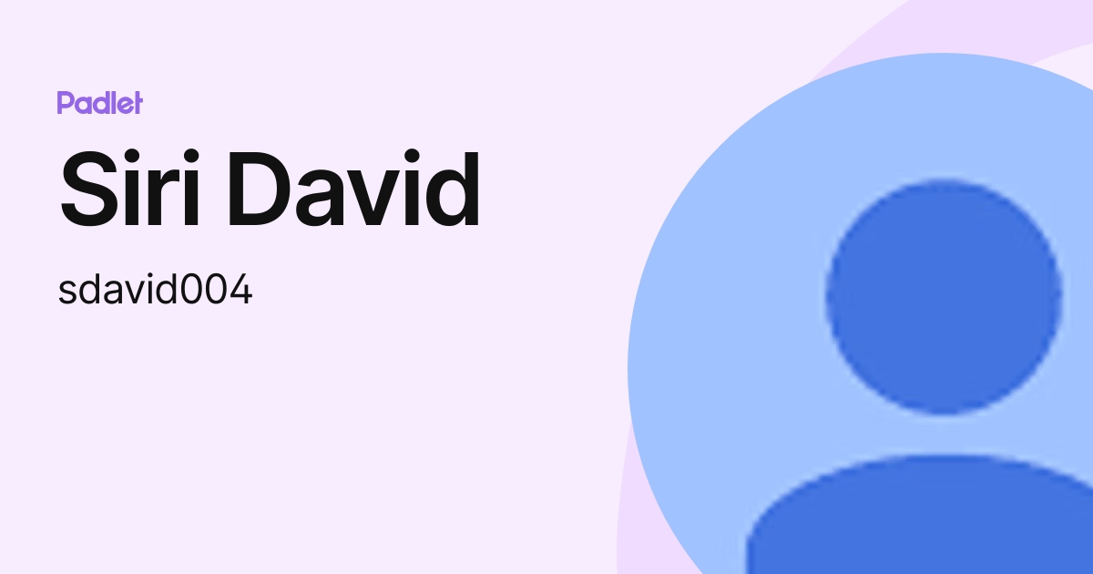 Siri David (sdavid004) profile | Padlet
