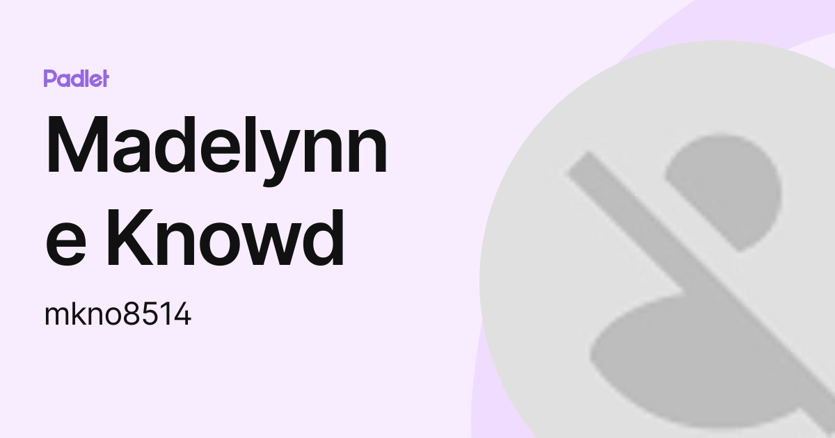 Madelynne Knowd (mkno8514) profile | Padlet