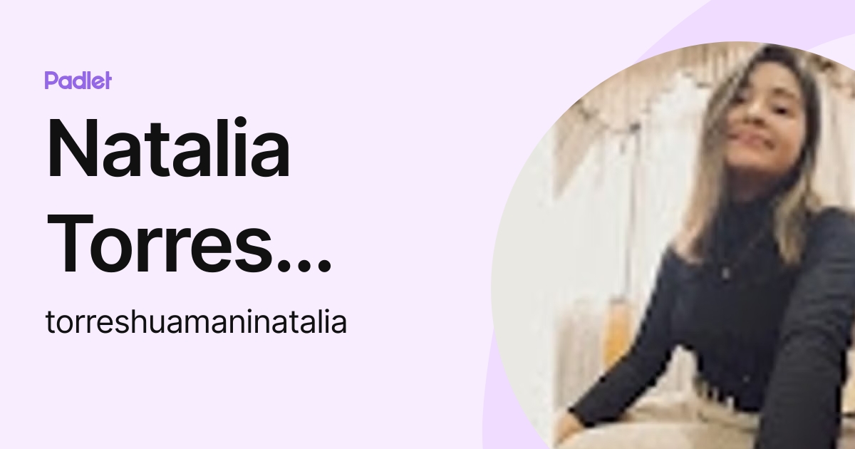 Natalia Torres Huamani (torreshuamaninatalia) profile | Padlet