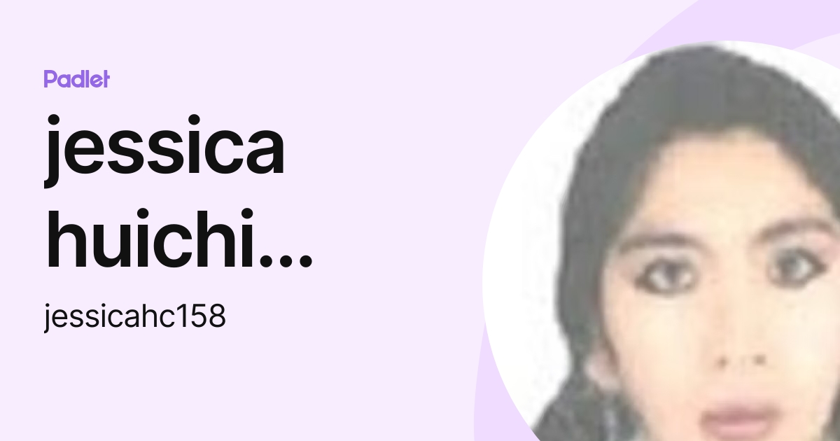 jessica huichi caceres (jessicahc158) profile | Padlet