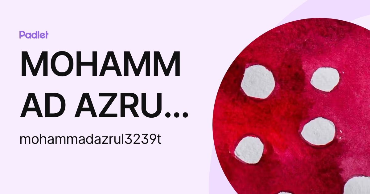 MOHAMMAD AZRUL BIN MASHUT (mohammadazrul3239t) profile | Padlet