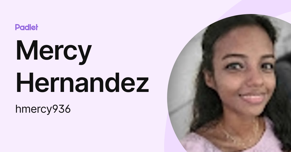 Mercy Hernandez (hmercy936) profile | Padlet