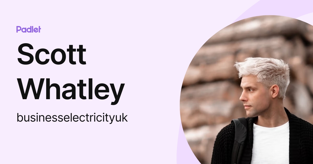 Scott Whatley (businesselectricityuk) profile | Padlet