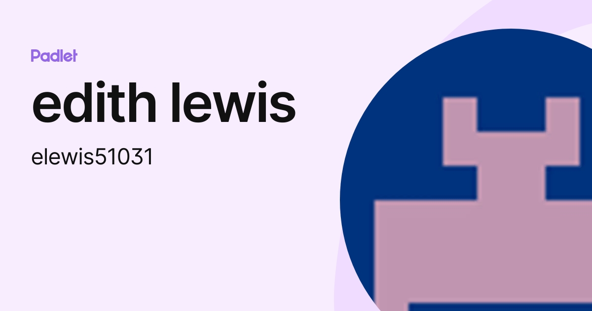edith lewis (elewis51031) profile | Padlet