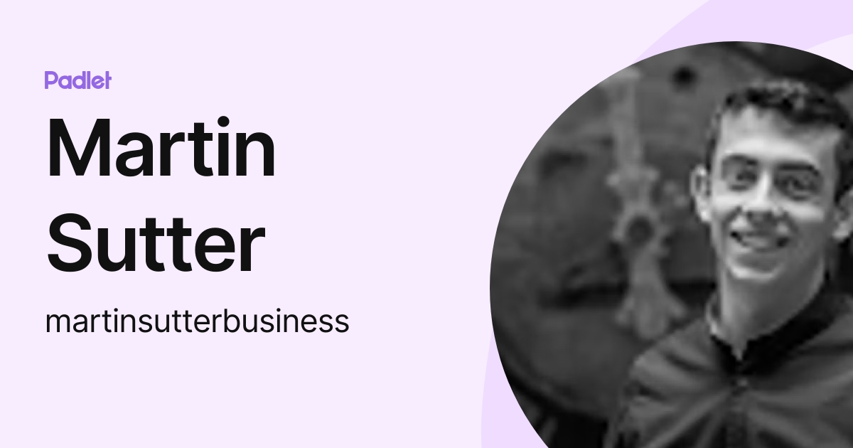 Martin Sutter (martinsutterbusiness) profile | Padlet