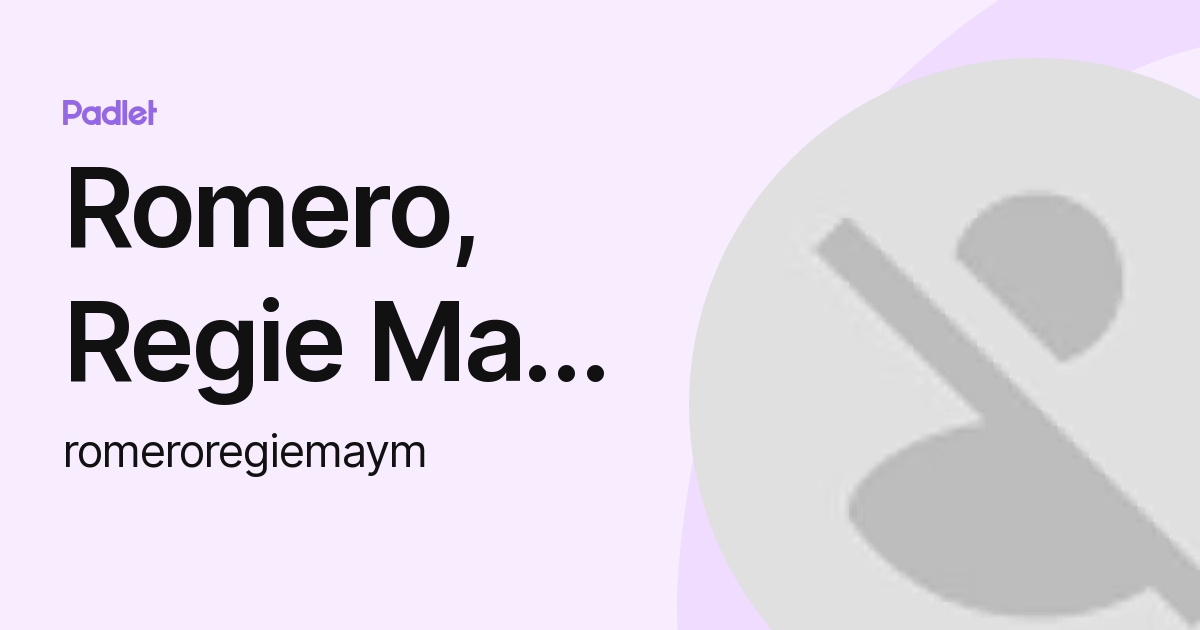 Romero, Regie May M. (romeroregiemaym) profile | Padlet