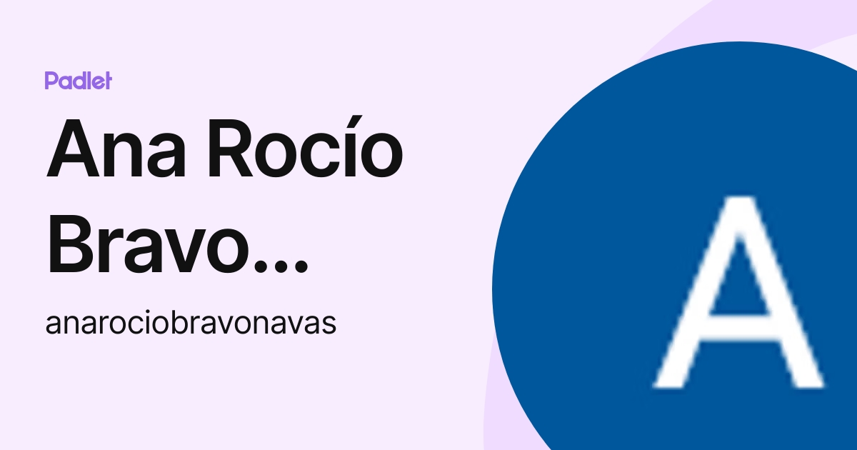 Ana Rocío Bravo navas (anarociobravonavas) profile | Padlet