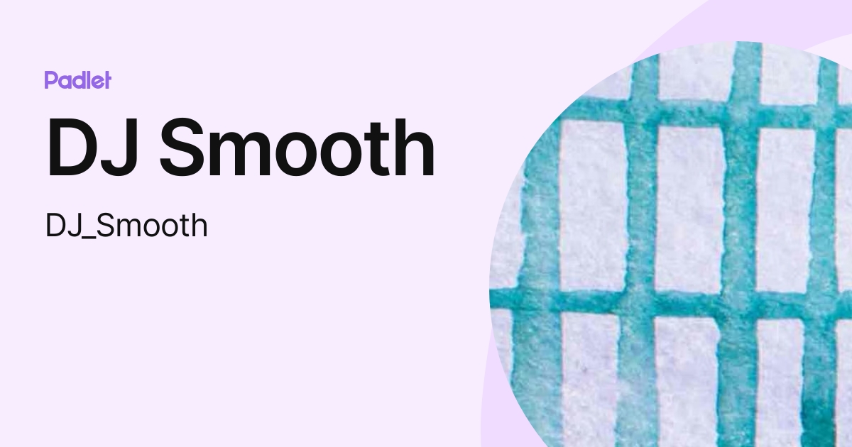 DJ Smooth (DJ_Smooth) profile | Padlet