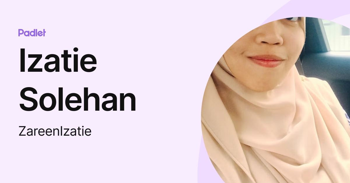 Izatie Solehan (ZareenIzatie) profile | Padlet