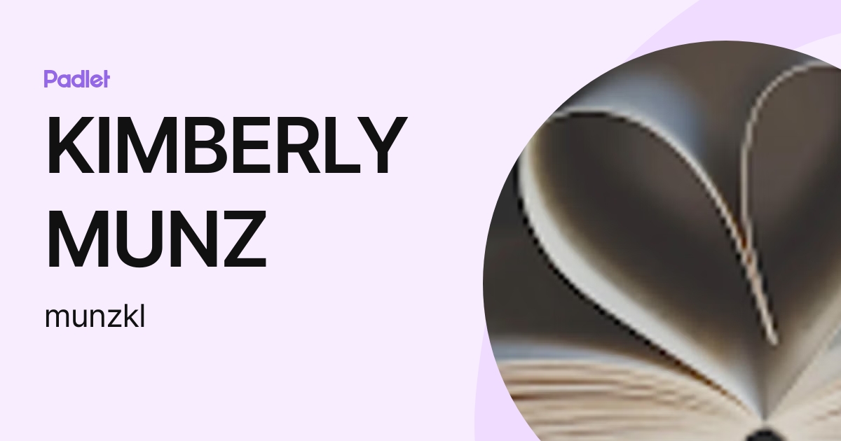 KIMBERLY MUNZ (munzkl) profile | Padlet