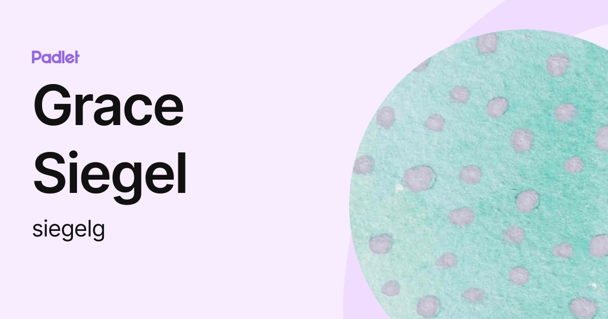 Grace Siegel (siegelg) profile | Padlet