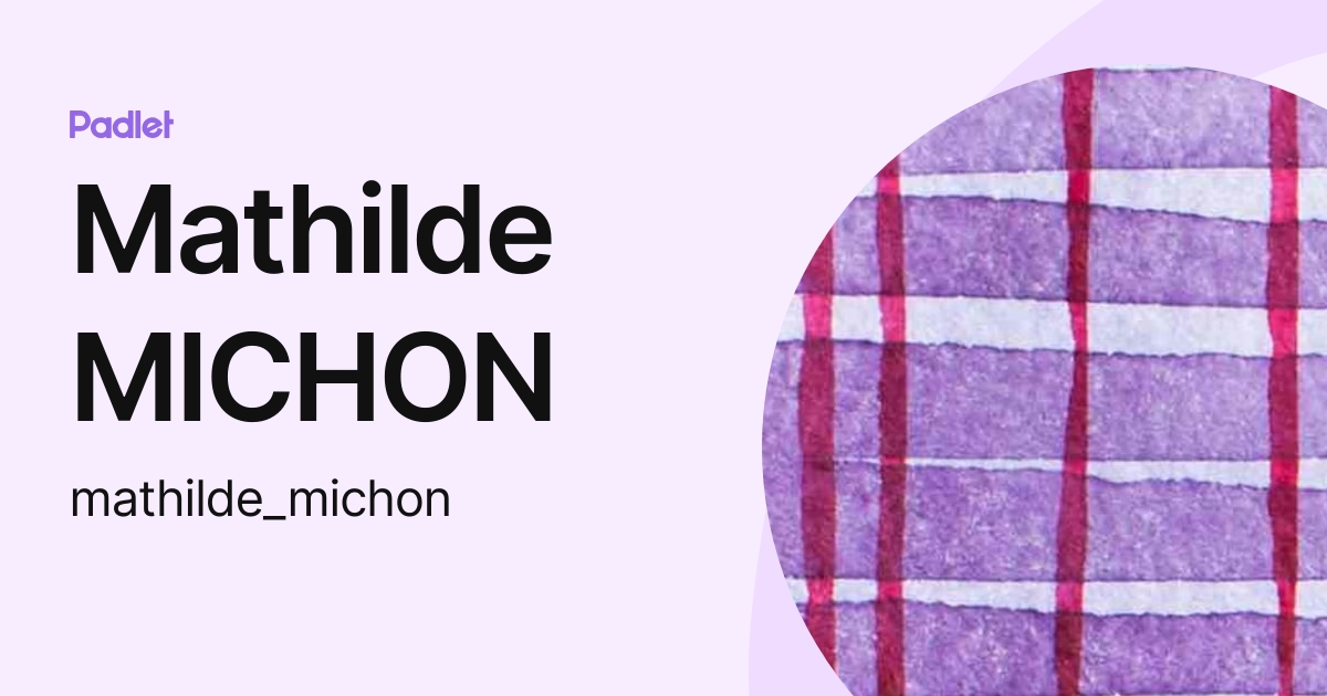 Mathilde MICHON (mathilde_michon) profile | Padlet