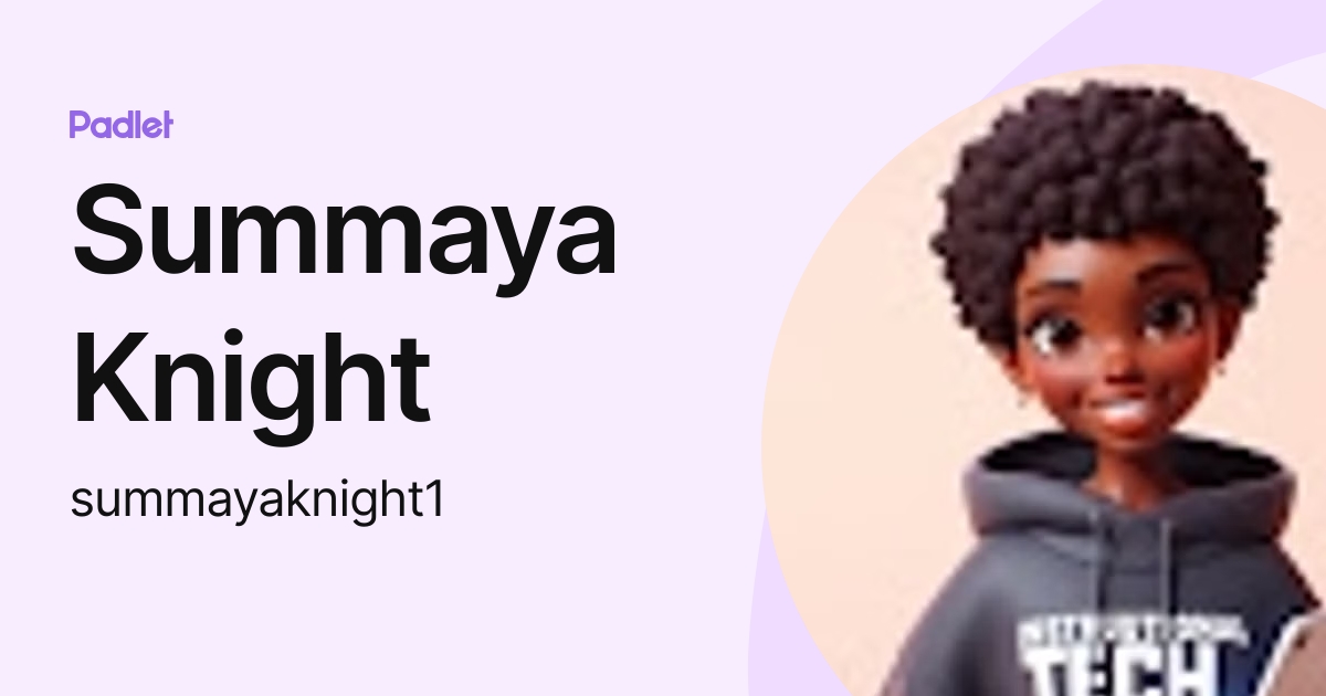 Summaya Knight (summayaknight1) profile | Padlet