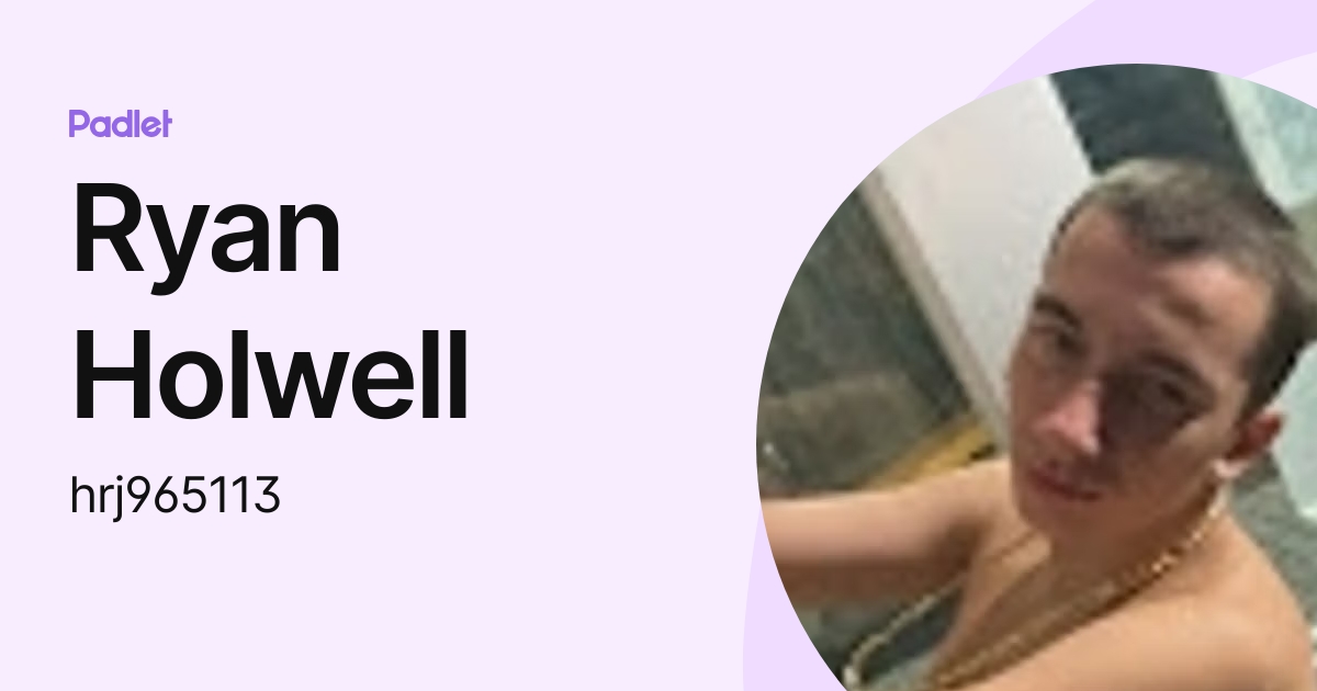 Ryan Holwell (hrj965113) profile | Padlet