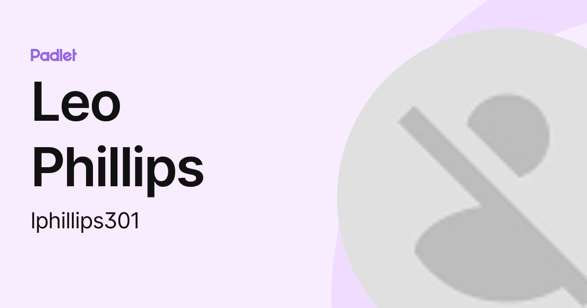 Leo Phillips (lphillips301) profile | Padlet