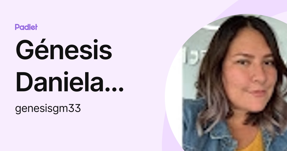 Génesis Daniela Miranda (genesisgm33) profile | Padlet