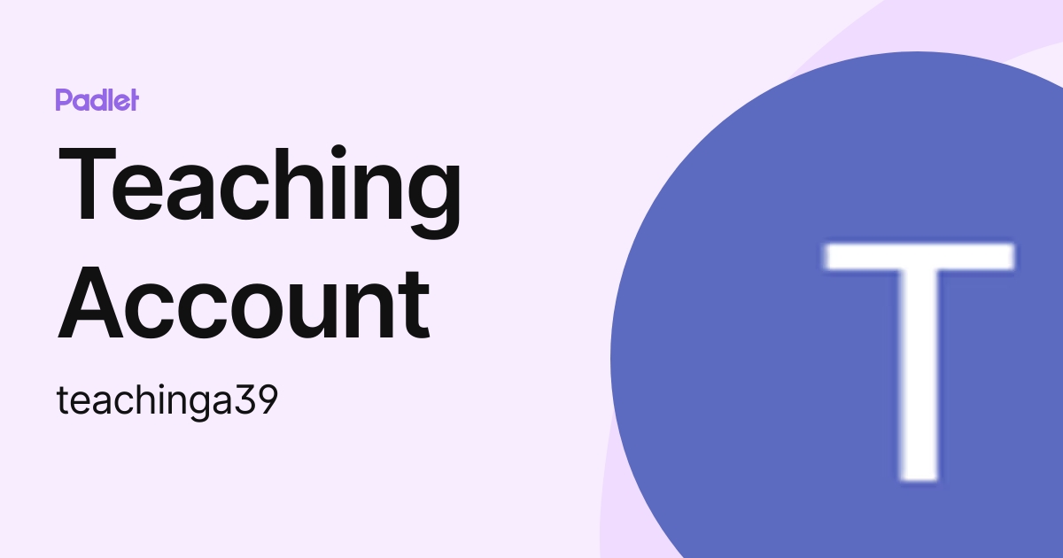 Teaching Account (teachinga39) profile | Padlet