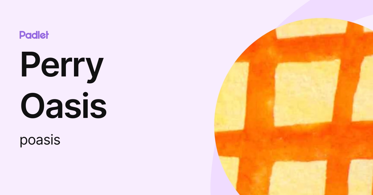 Perry Oasis (poasis) profile | Padlet