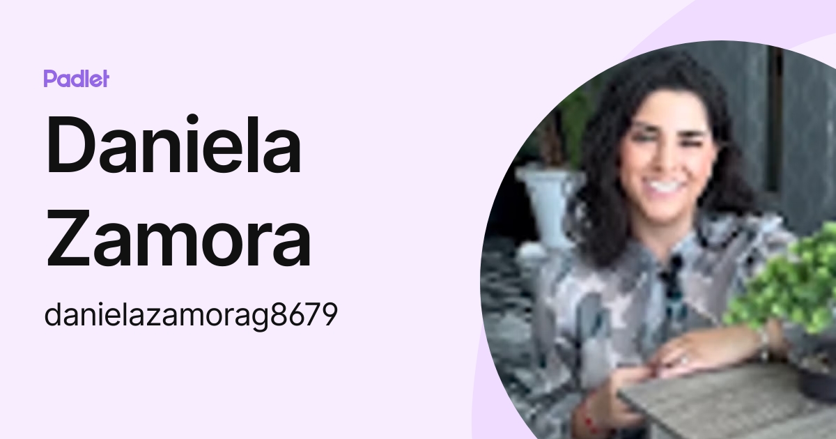 Daniela Zamora (danielazamorag8679) profile | Padlet