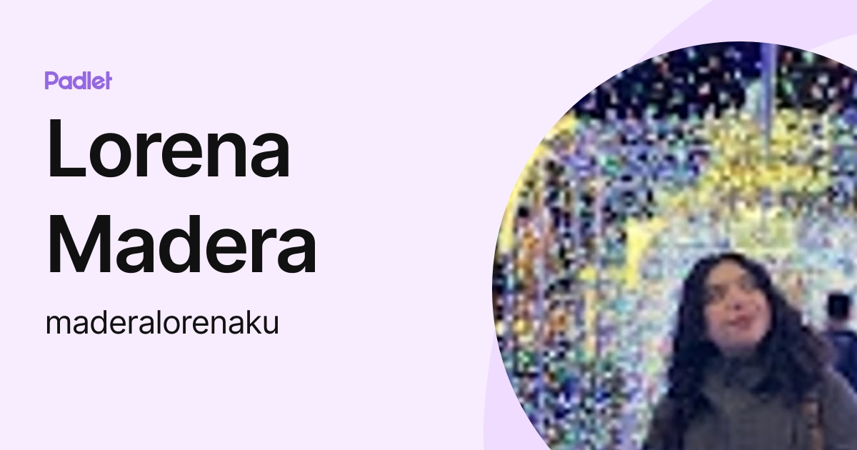 Lorena Madera (maderalorenaku) profile | Padlet