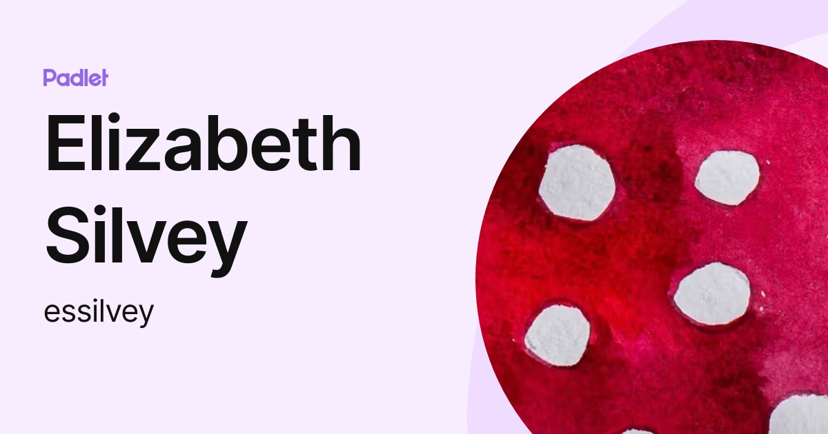 Elizabeth Silvey (essilvey) profile | Padlet