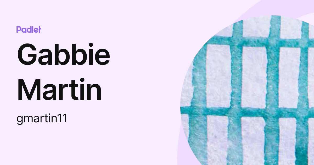 Gabbie Martin (gmartin11) profile | Padlet