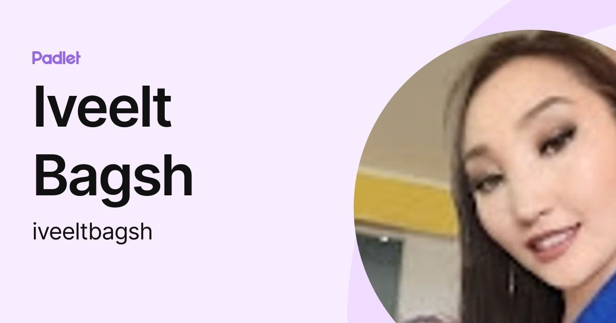 Iveelt Bagsh (iveeltbagsh) profile | Padlet