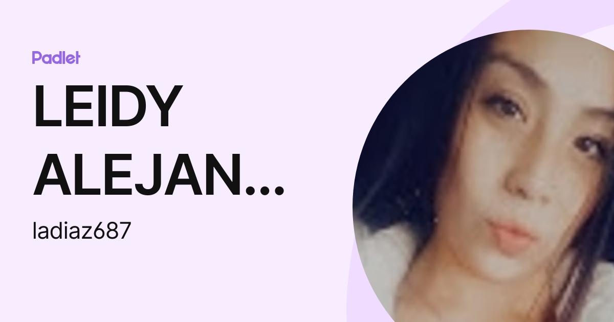 LEIDY ALEJANDRA DIAZ OCHOA (ladiaz687) profile | Padlet