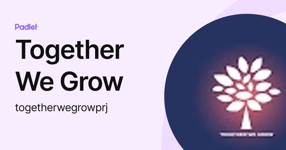 Together We Grow (togetherwegrowprj) profile | Padlet