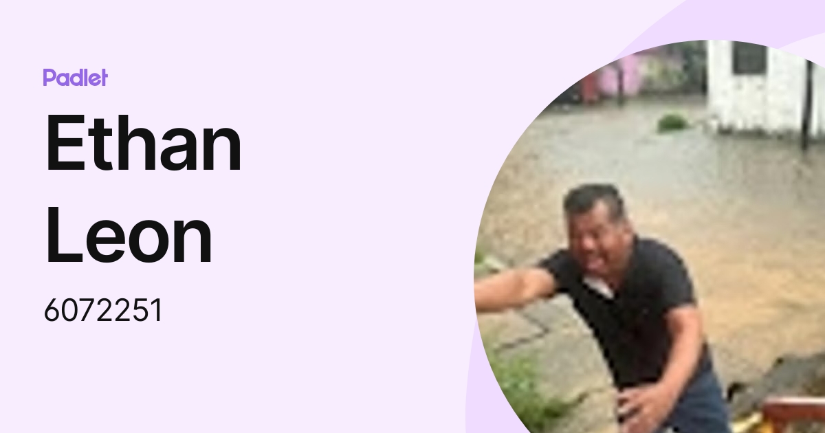 Ethan Leon (6072251) profile | Padlet