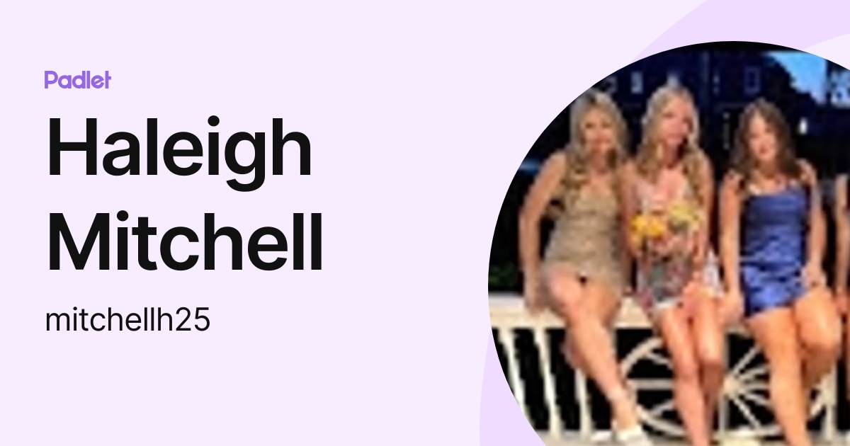 Haleigh Mitchell (mitchellh25) profile | Padlet