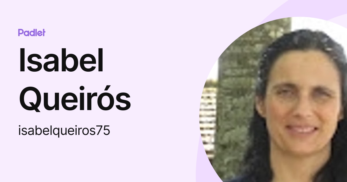 Isabel Queirós (isabelqueiros75) profile | Padlet