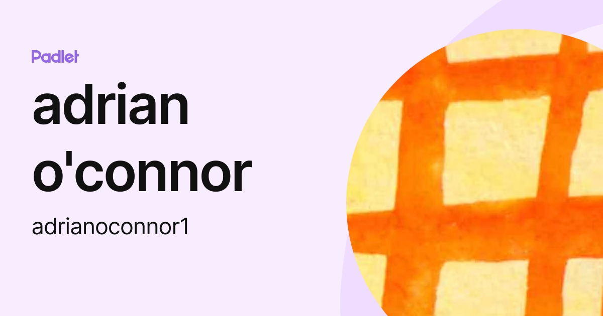 adrian o'connor (adrianoconnor1) profile | Padlet
