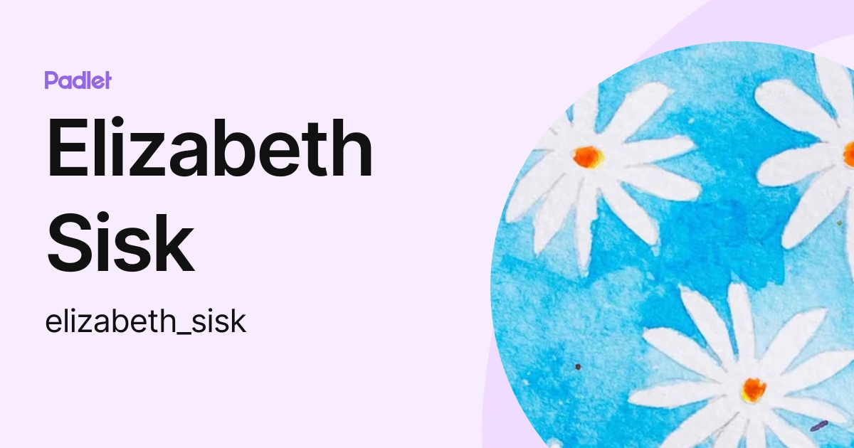 Elizabeth Sisk (elizabeth_sisk) profile | Padlet