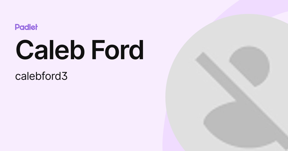 Caleb Ford (calebford3) profile | Padlet