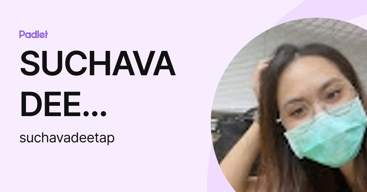 SUCHAVADEE TAPASAK (suchavadeetap) profile | Padlet
