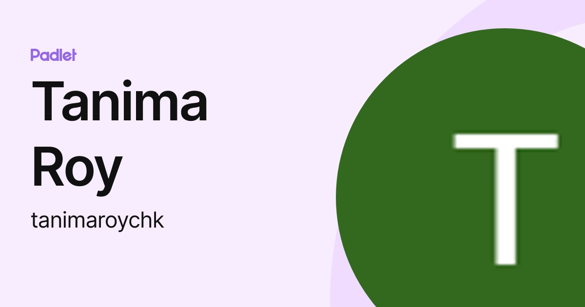 Tanima Roy (tanimaroychk) profile | Padlet