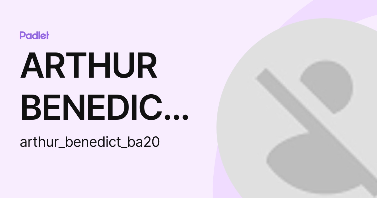 ARTHUR BENEDICT BA20110366 (arthur_benedict_ba20) profile | Padlet
