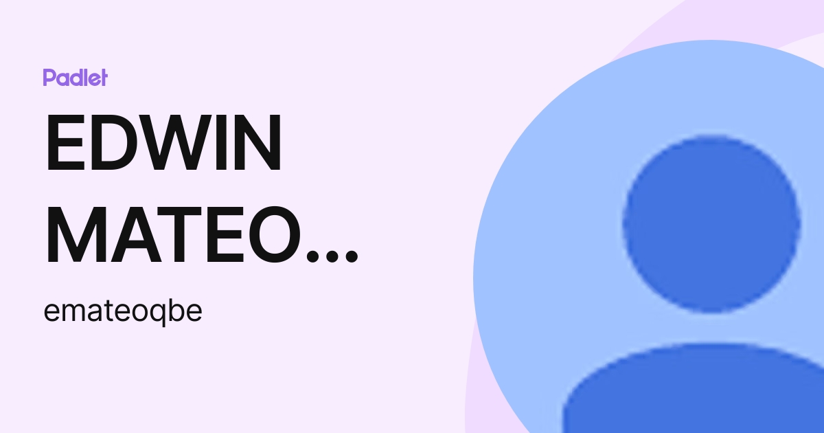 EDWIN MATEO QUISPE BELLIDO (emateoqbe) profile | Padlet
