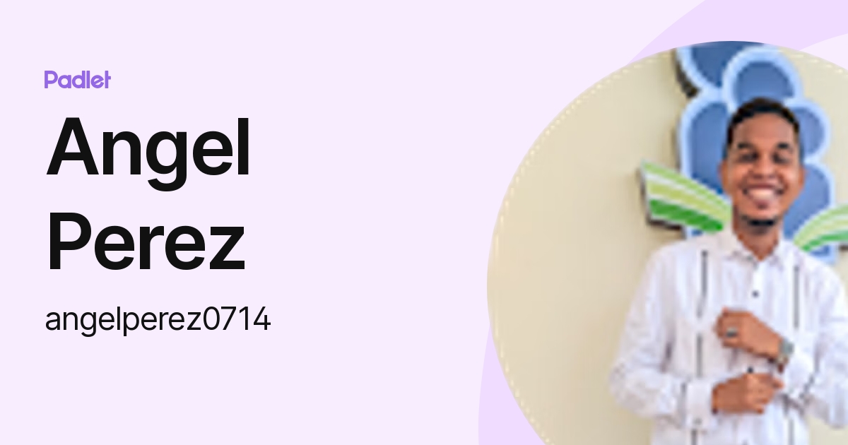 Angel Perez (angelperez0714) profile | Padlet