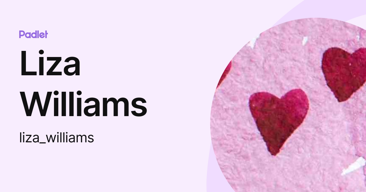 Liza Williams (liza_williams) profile | Padlet