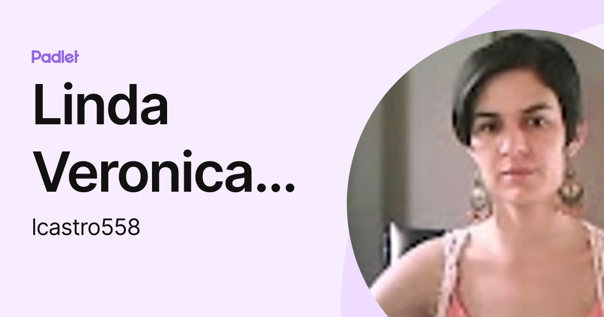 Linda Veronica Castro (lcastro558) profile | Padlet