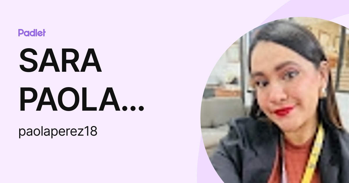 SARA PAOLA PEREZ RAMOS (paolaperez18) profile | Padlet