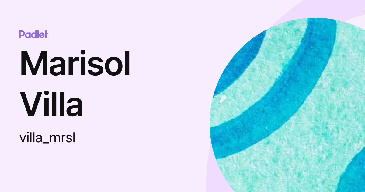 Marisol Villa (villa_mrsl) profile | Padlet