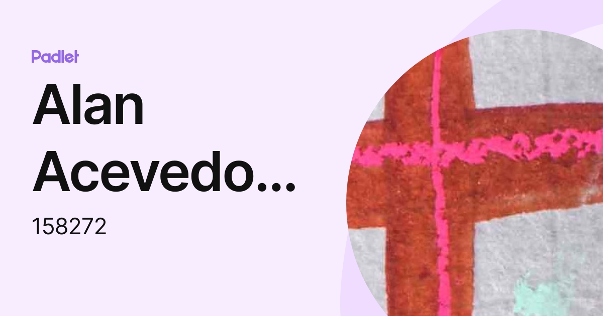 Alan Acevedo-Flores (158272) profile | Padlet