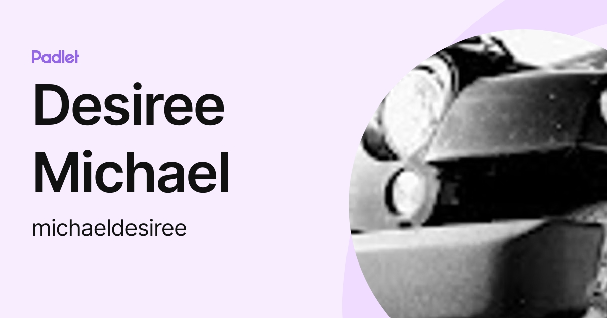 Desiree Michael (michaeldesiree) profile | Padlet