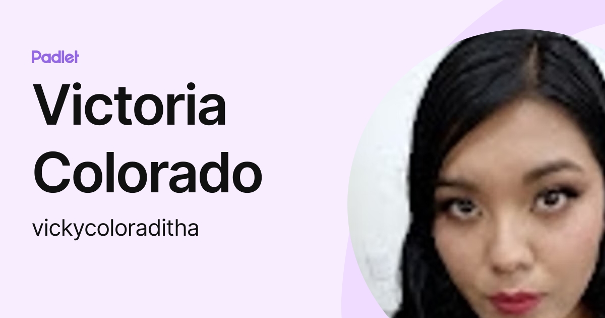 Victoria Colorado (vickycoloraditha) profile | Padlet