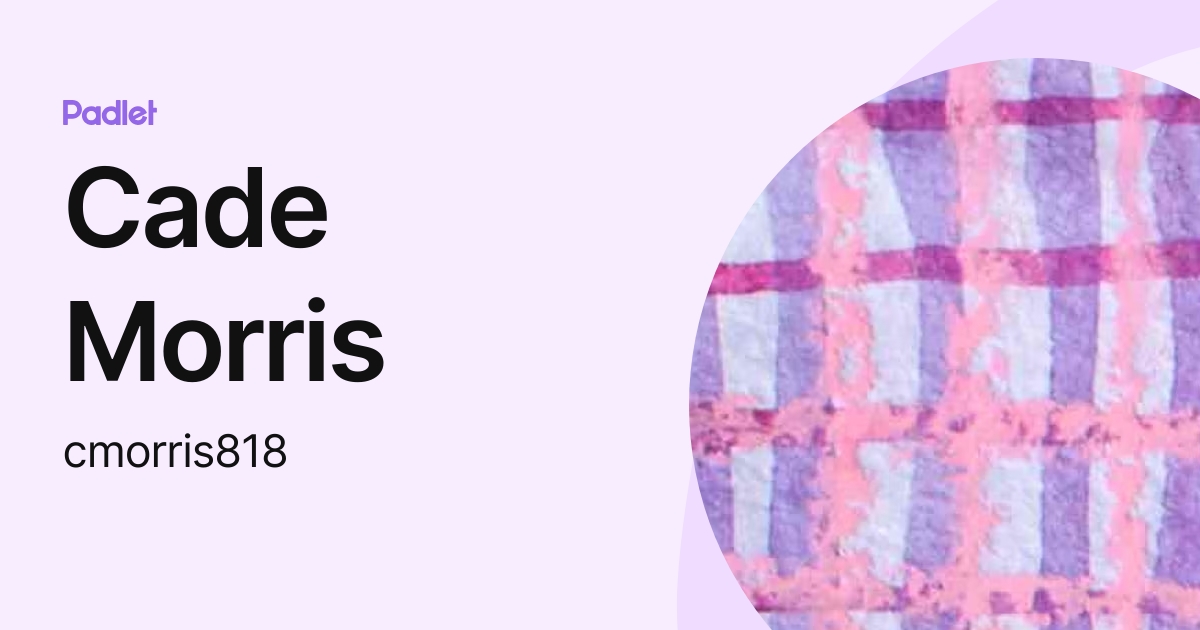 Cade Morris (cmorris818) profile | Padlet